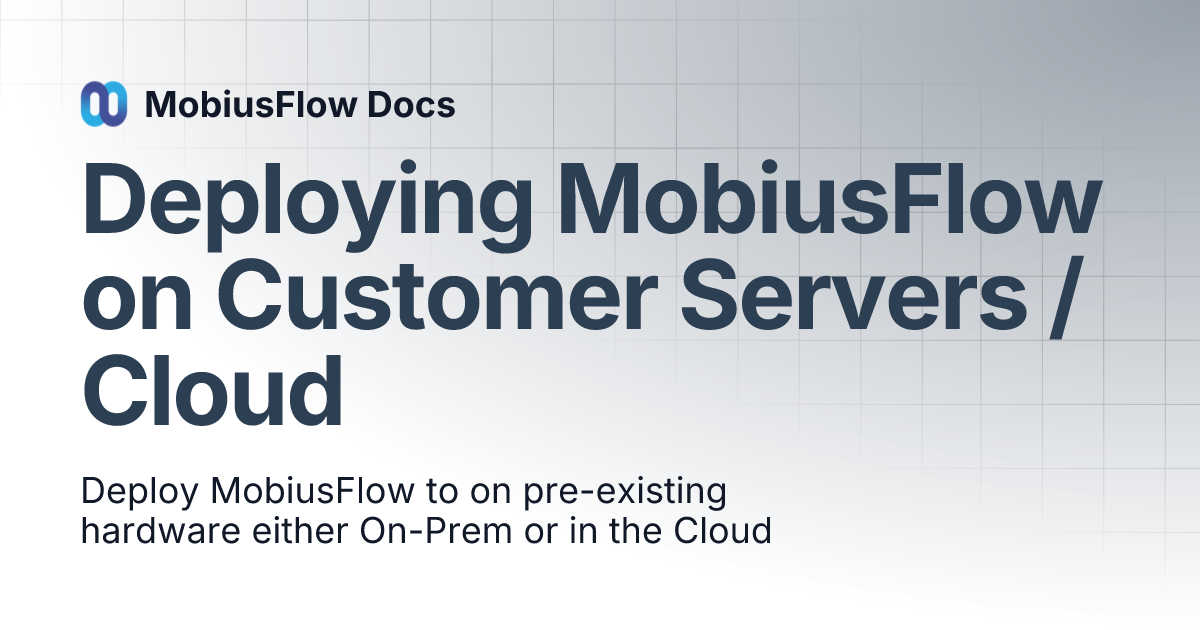 Deploying MobiusFlow on Customer Servers / Cloud | MobiusFlow Docs