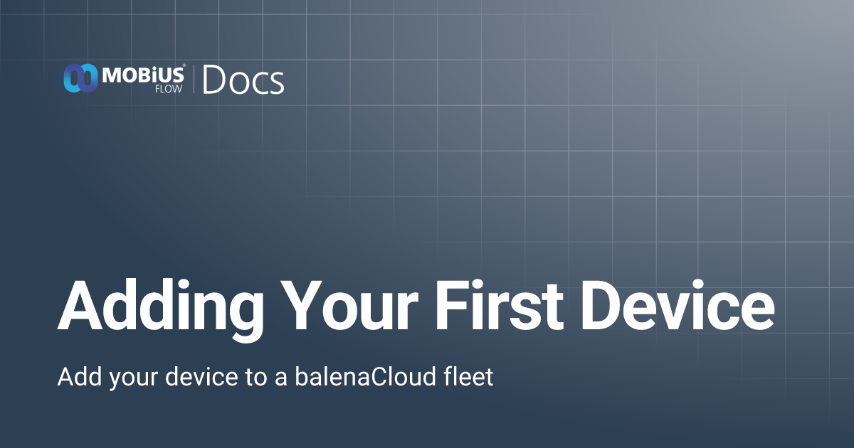 Adding Your First Device | MobiusFlow Docs