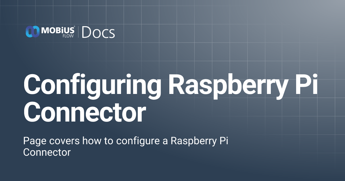 Configuring Raspberry Pi Connector | MobiusFlow Docs