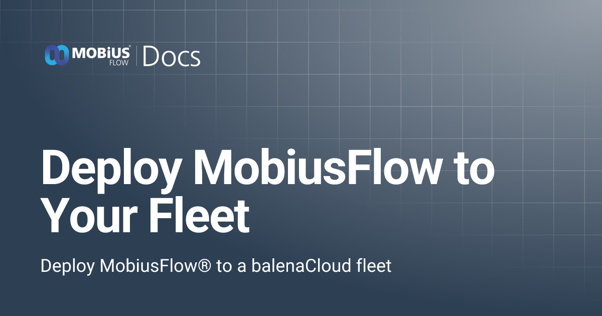 Deploy MobiusFlow to Your Fleet | MobiusFlow Docs
