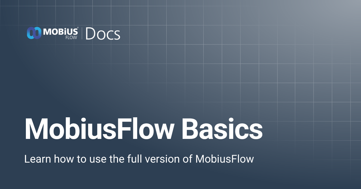 MobiusFlow Basics | MobiusFlow Docs