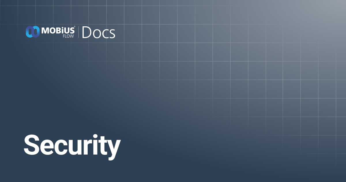 Security | MobiusFlow Docs